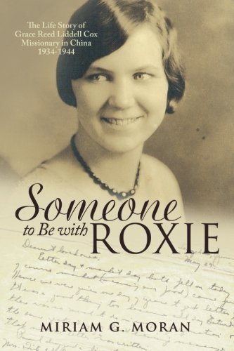Someone to Be with Roxie: The Life Story of Grace Reed Liddell Cox ...