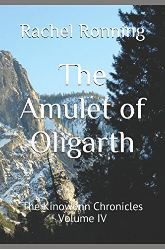 The Amulet of Oligarth: The Kinowenn Chronicles Volume IV: Ronning ...