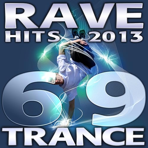 69 Rave Trance Hits 2013 - Best of Electronic Dance Music, Psychedelic ...