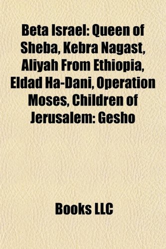 Beta Israel: Ethiopian Jews in Israel, Queen of Sheba, Kingdom of ...