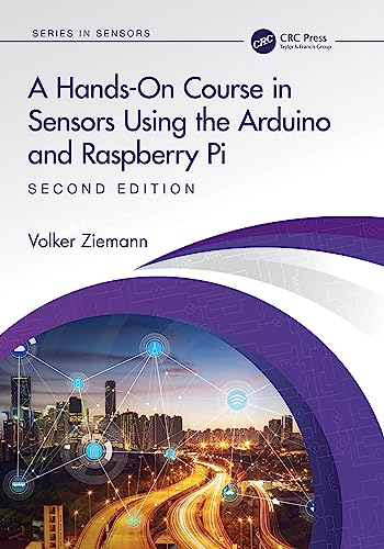 A Hands-On Course in Sensors Using the Arduino and Raspberry Pi (Series in Sensors) eBook ...
