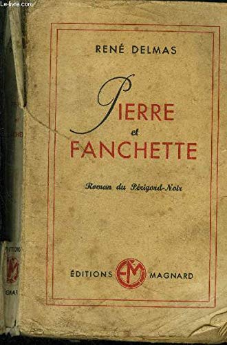 Amazon.fr - Pierre et Fanchette : Roman du Périgord-Noir - Delmas René ...