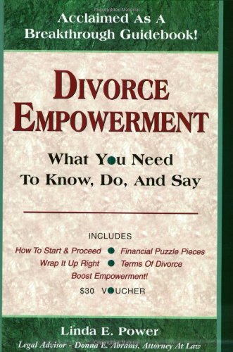 Divorce Empowerment: What You Need To Know, Do, And Say: Power, Linda E ...