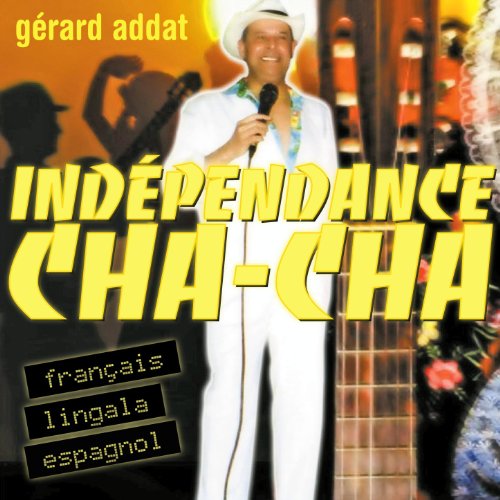Indépendance Cha-Cha (Single) : Gérard Addat: Amazon.fr: Téléchargement ...