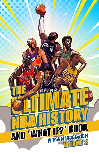 The Ultimate NBA History and 'What If?' Book: Volume 2: NBA History ...