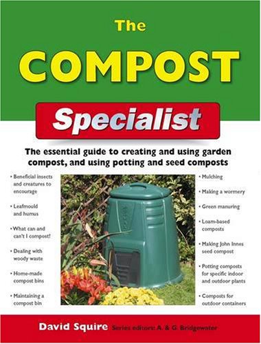 The Compost Specialist: The Essential Guide to Creating and Using ...