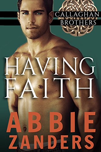 Having Faith: Callaghan Brothers, Book 7 eBook : Zanders, Abbie: Amazon ...
