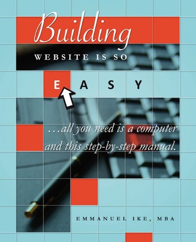 Building Website Is So Easy: Emmanuel Ike: 9780982804407: Amazon.com: Books
