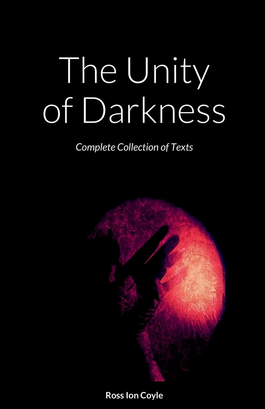 The Unity of Darkness: Complete Collection of Texts : Coyle, Ross ...