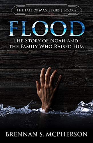 Flood: The Story of Noah and the Family Who Raised Him (The Fall of Man ...