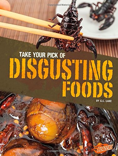 Take Your Pick of Disgusting Foods (Take Your (Equally Horrible) Pick ...