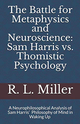 The Battle for Metaphysics and Neuroscience: Sam Harris vs. Thomistic ...