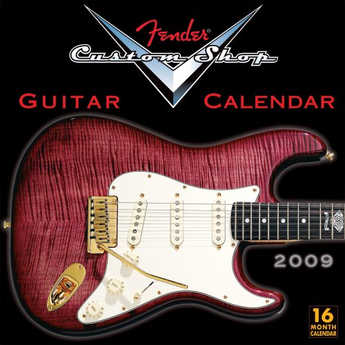 Fender Custom Shop Guitar Calendar 2009 Calendar: Fender Custom Shop ...