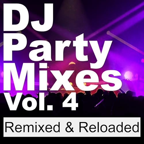 Play DJ Party Mixes, Vol. 4 (Remixed & Reloaded) [Sped Up] by VARIOUS ...