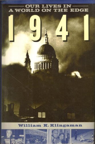 1941: Our Lives in a World on the Edge: Klingaman, William K ...