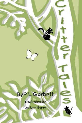 Critter Tales: Gorbett, P. L., Garry, Jerilynn: 9780981470955: Amazon ...