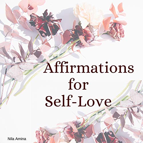 Affirmations for Self-Love: 500+ Positive Affirmations for Self-Love ...