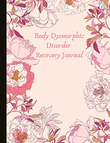 Body Dysmorphic Disorder Recovery Journal: BDD Self Esteem & Body Image ...