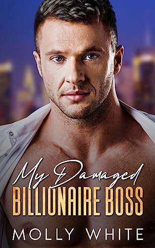 My Damaged Billionaire Boss: An Age Gap Off-Limits Enemies to Lovers Romance eBook : White ...