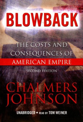 Buy Blowback: The Costs and Consequences of American Empire (Blowback ...