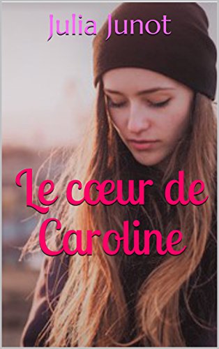 Le cœur de Caroline (French Edition) eBook : Junot, Julia: Amazon.in ...
