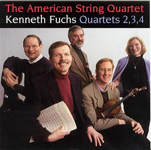 Kenneth Fuchs, The American String Quartet - String Quartets 2 3 4 ...