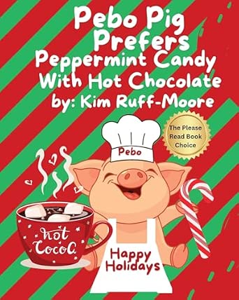 Pebo Pig Prefers Peppermint Candy With Hot Chocolate: Ruff-Moore, Kim ...