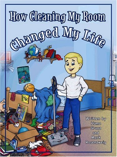 How Cleaning My Room Changed My Life: Huma Gruaz, Timothy Young ...