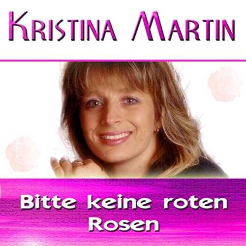 Amazon.com: Bitte Keine Roten Rosen : Kristina Martin: Digital Music