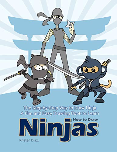 The Step-by-Step Way to Draw Ninja: A Fun and Easy Drawing Book to ...
