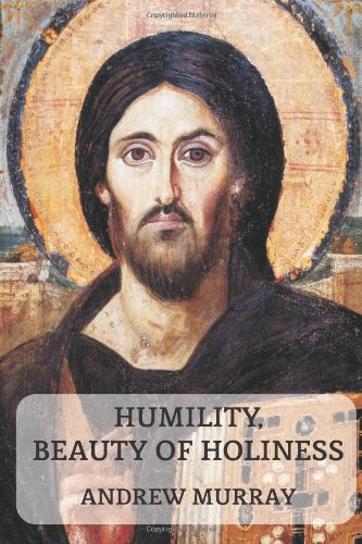 Humility, Beauty of Holiness: Murray, Andrew: 9781482673906: Amazon.com ...
