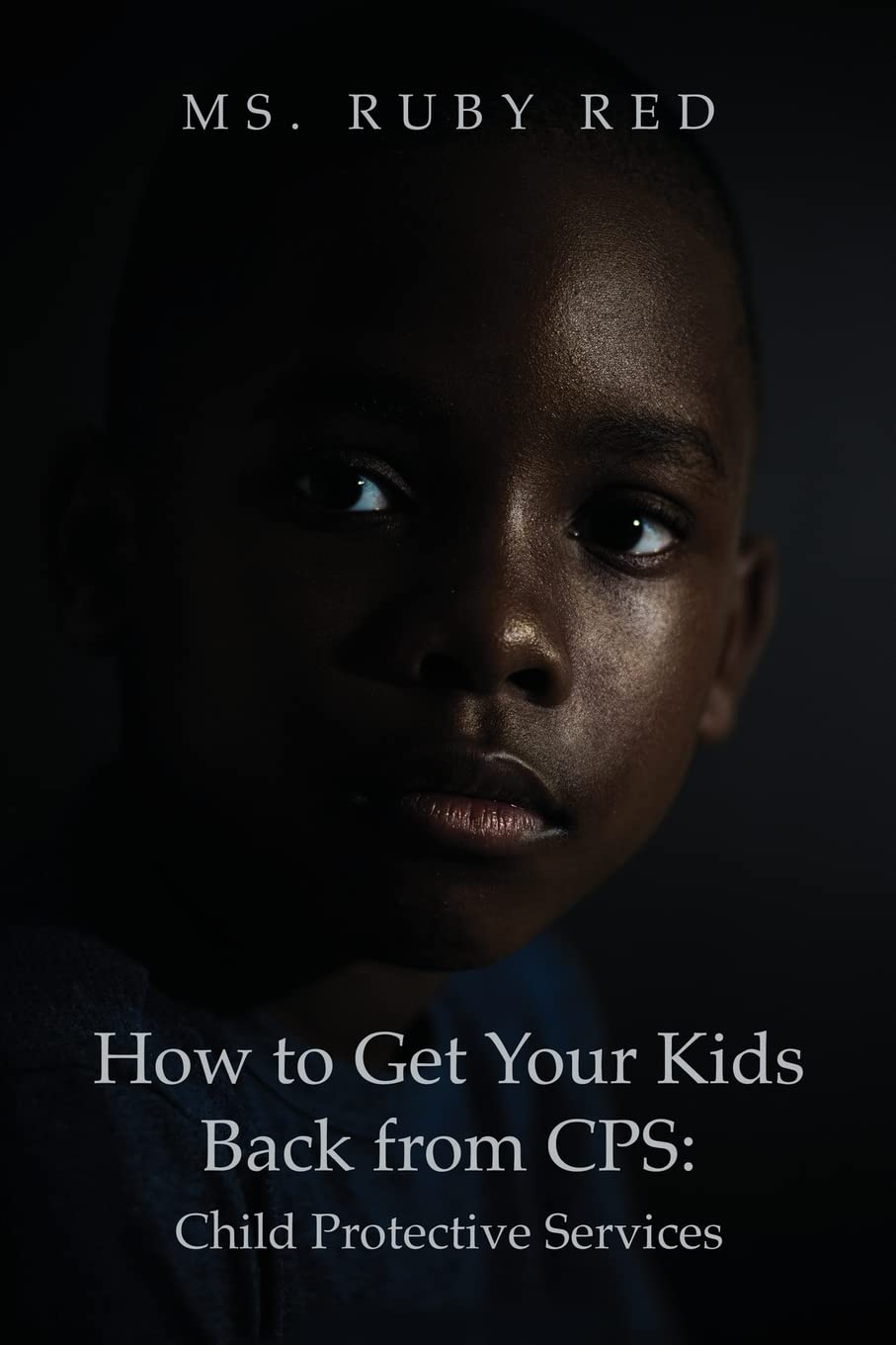 How to Get Your Kids Back from CPS: Child Protective Services: Red, MS ...