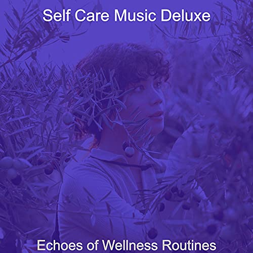 Play Echoes of Wellness Routines by Self Care Music Deluxe on Amazon Music