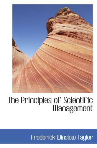 The Principles of Scientific Management: Taylor, Frederick Winslow ...