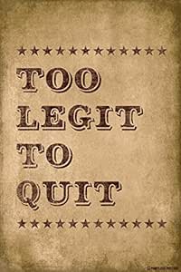 Amazon.com: Too Legit To Quit Poster Print: Posters & Prints