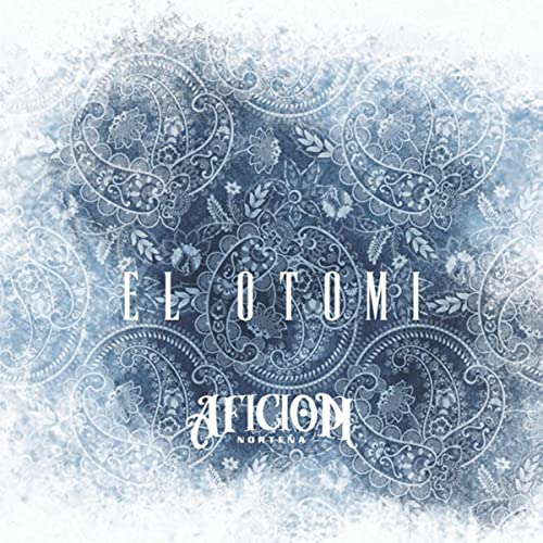 El Otomi de Afición Norteña en Amazon Music Unlimited