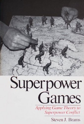 Superpower Games: Applying Game Theory to Superpower Conflict: Brams ...