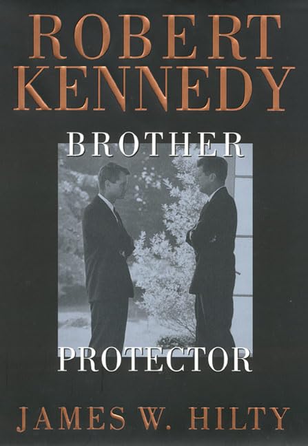Robert Kennedy: Brother Protector: Hilty, James: 9781566397667: Amazon ...