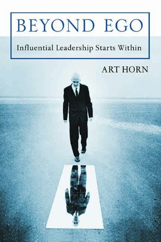 Beyond Ego: Influential Leadership Starts Within eBook : Horn, Art ...