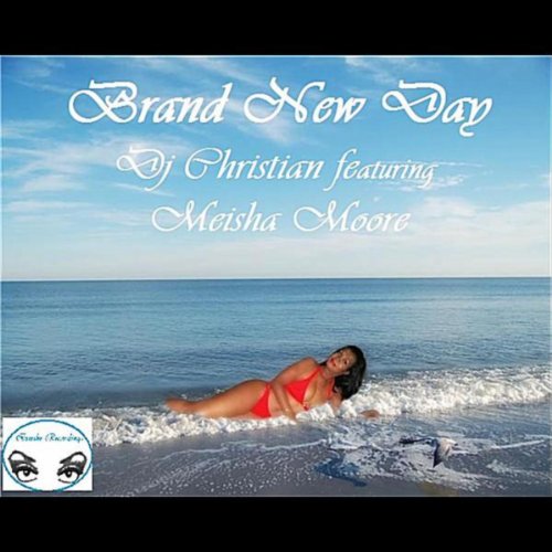 Play Brand New Day - Single by Dj Christian And Meisha Moore on Amazon Music