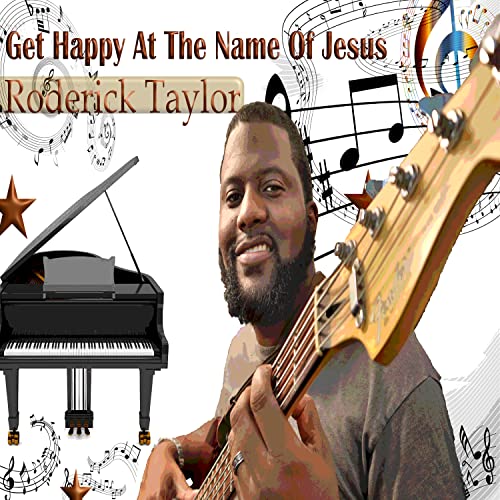 Play Get Happy at the Name of Jesus by Roderick Taylor on Amazon Music