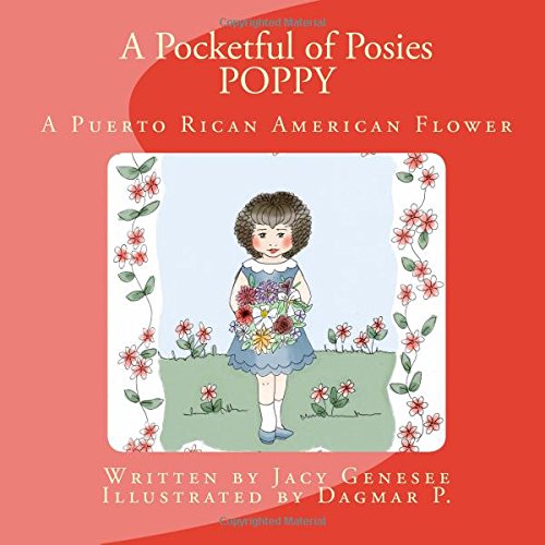 Poppy: A Puerto Rican American Flower (A Pocketful of Posies) (Volume ...