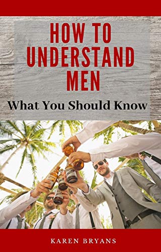 How to Understand Men: What You Should Know eBook : Bryans, Karen ...