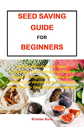 SEED SAVING GUIDE FOR BEGINNERS: All You Should Know About Collecting ...