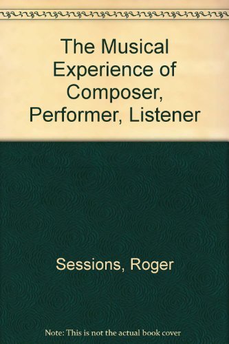 The musical experience of composer, performer, listener: Sessions ...