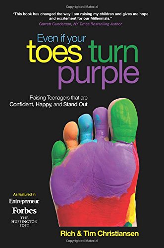 Even If Your Toes Turn Purple: Raising Teenagers That Are Confident ...