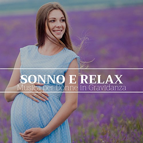 Play Sonno e Relax - Musica per Donne in Gravidanza by Maternità e Gravidanza on Amazon Music
