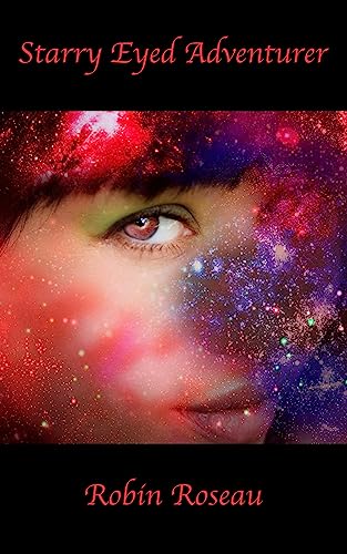 Amazon.com: Starry-Eyed Adventurer eBook : Roseau, Robin: Kindle Store