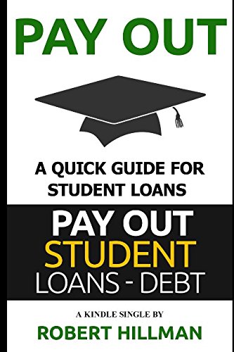 Pay Out - a Quick Guide For Student Loans: Hillman, Robert ...