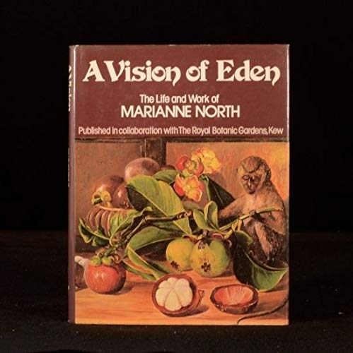 Vision of Eden: The Life and Work of Marianne North.: NORTH, MARIANNE ...